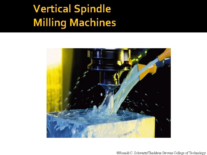 Vertical Spindle Milling Machines Ronald C SchwartzThaddeus Stevens