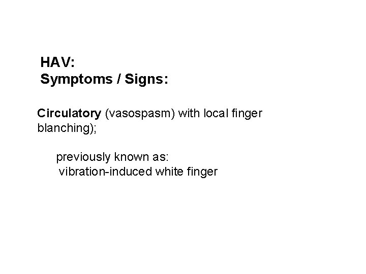 HANDARM VIBRATION SYNDROME HAV Results from exposure to