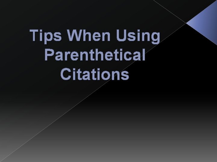 Citing Your Sources Using Parenthetical Citations When Should