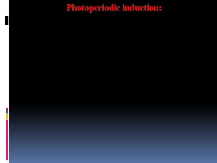 PHOTOPERIODISM Flowering is an important phase in the