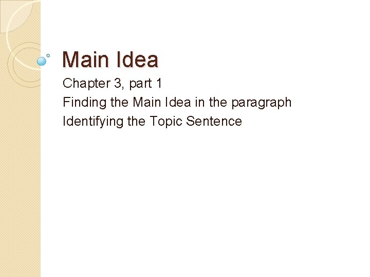 Main Idea Chapter 3 part 1 Finding the