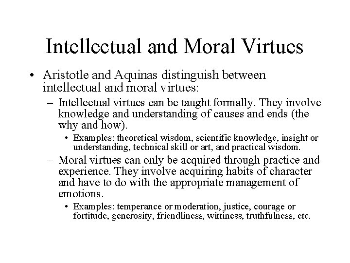 Virtue Ethics The goal of life is wellbeing