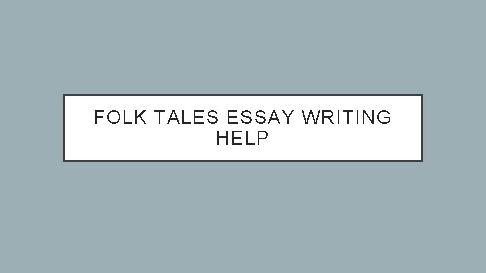 FOLK TALES ESSAY WRITING HELP THE THESIS STATEMENT