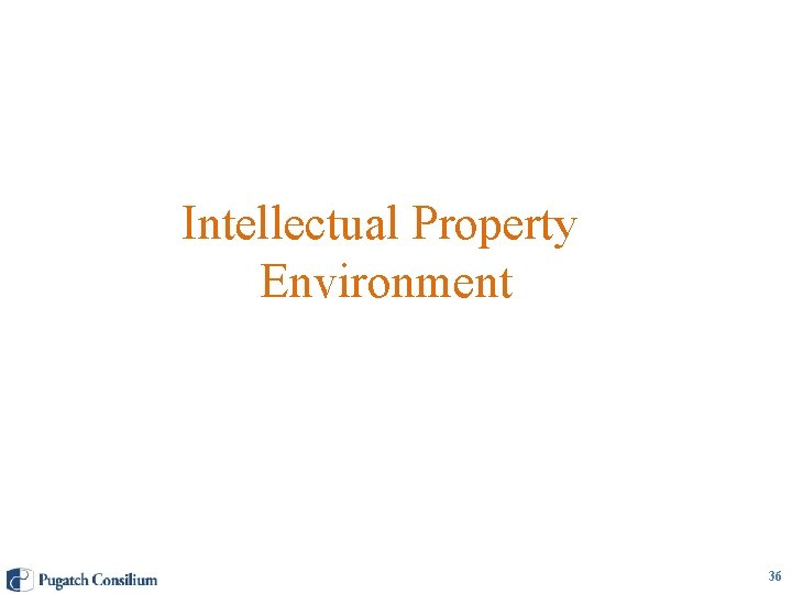 Intellectual Property Environment 36 Pharmaceutical IP Overview History