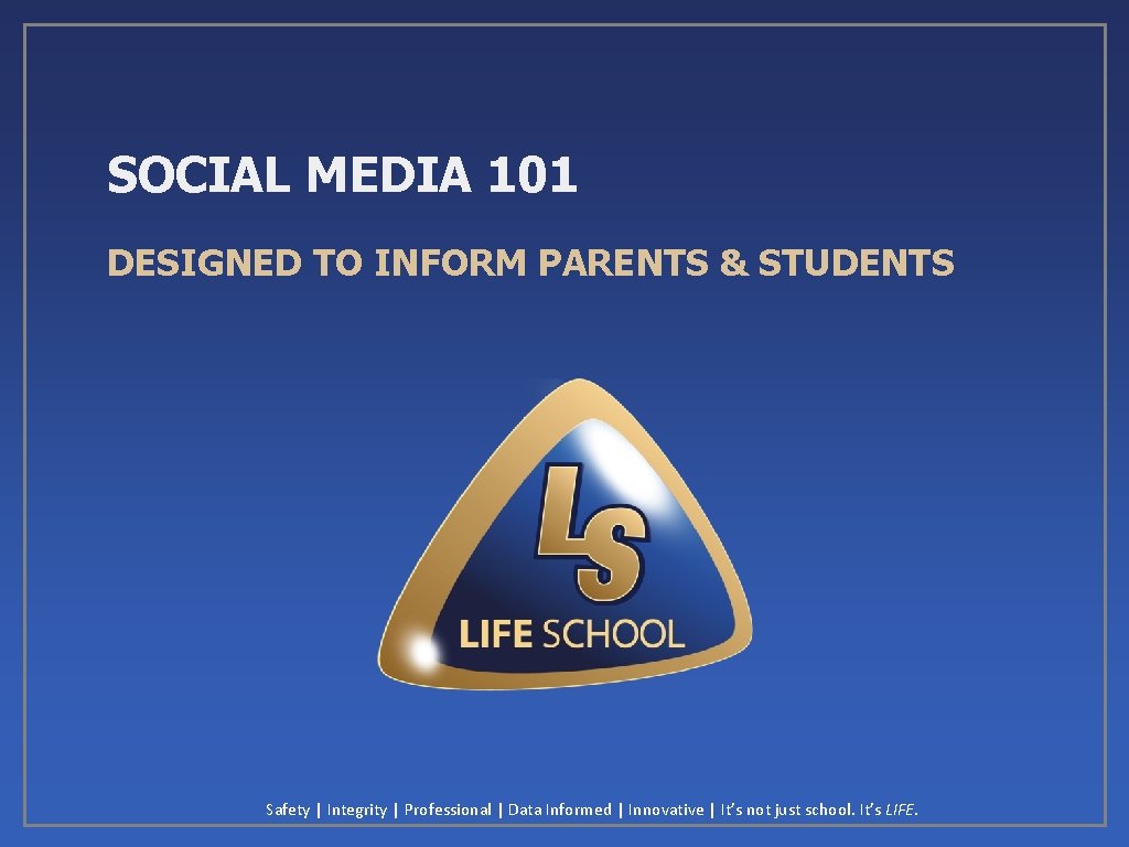 SOCIAL MEDIA 101 DESIGNED TO INFORM PARENTS STUDENTS
