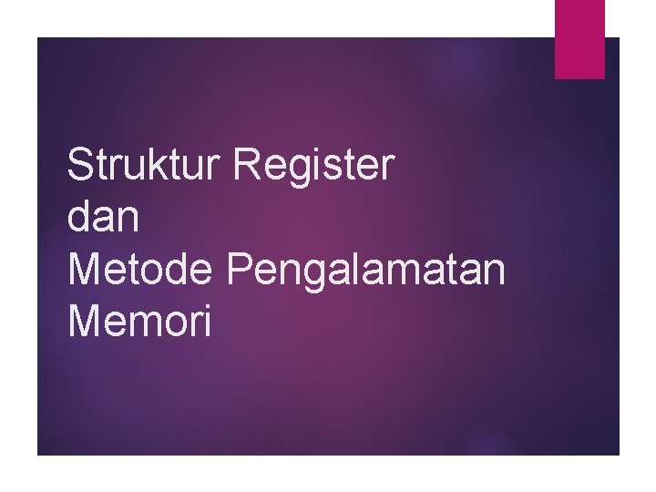 Struktur Register dan Metode Pengalamatan Memori PENGERTIAN REGISTER