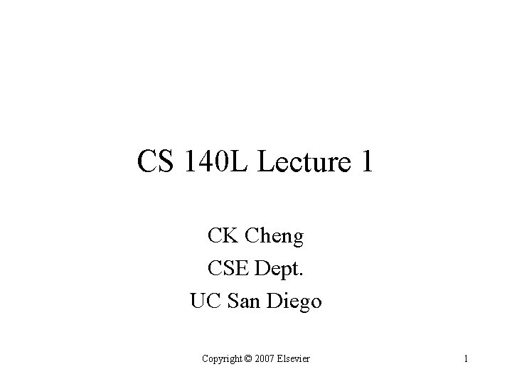 CS 140 L Lecture 1 CK Cheng CSE