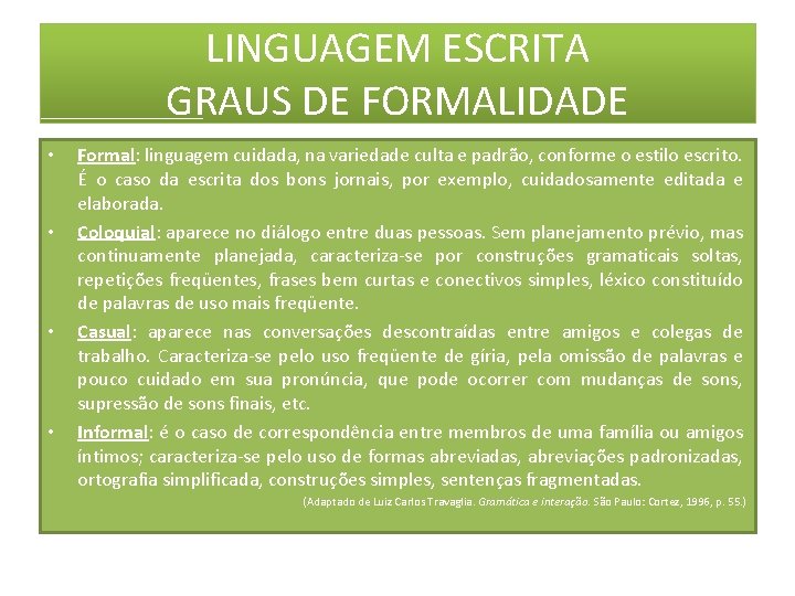 LINGUAGEM ESCRITA GRAUS DE FORMALIDADE Formal linguagem cuidada