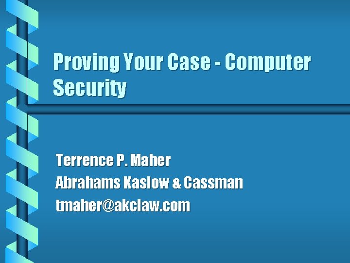 Proving Your Case Computer Security Terrence P Maher