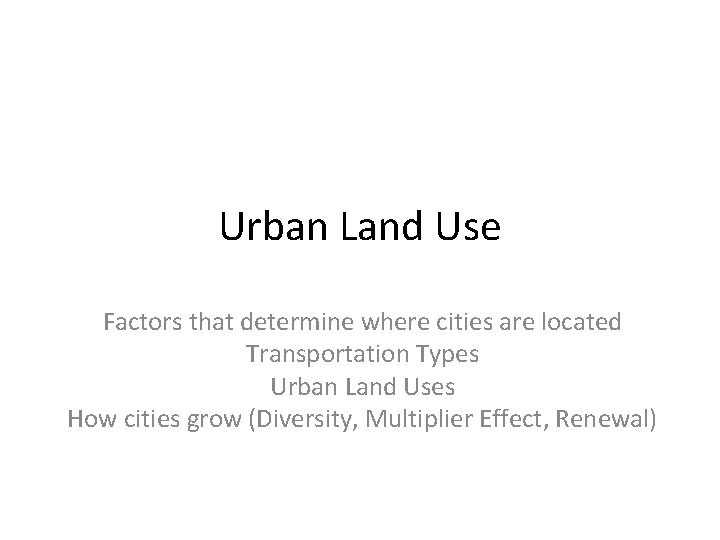 Urban Land Use Factors that determine where cities