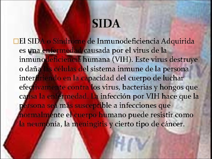 SIDA El SIDA o Sndrome de Inmunodeficiencia Adquirida