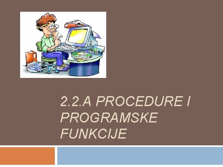 2 2 A PROCEDURE I PROGRAMSKE FUNKCIJE pri