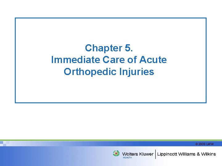 Chapter 5 Immediate Care of Acute Orthopedic Injuries