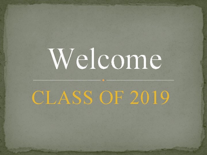 Welcome CLASS OF 2019 SENIOR YEAR THE CLOCK