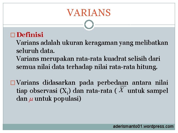 UKURAN VARIASI ATAU DISPERSI Pengukuran Varians aderismanto 01