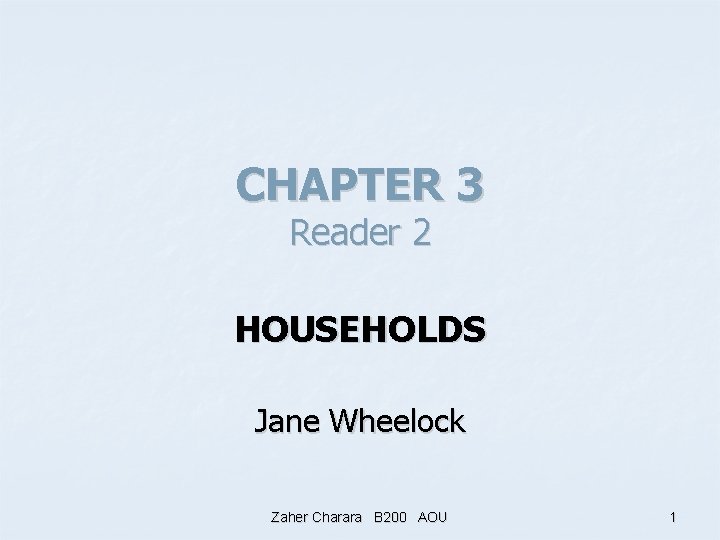 CHAPTER 3 Reader 2 HOUSEHOLDS Jane Wheelock Zaher