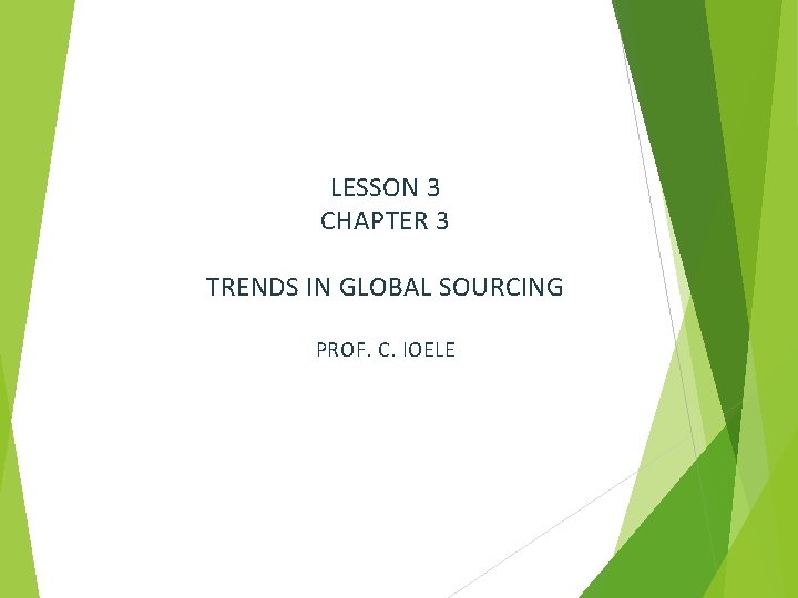 LESSON 3 CHAPTER 3 TRENDS IN GLOBAL SOURCING