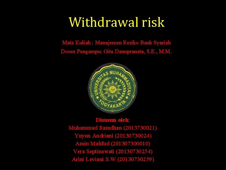 Withdrawal risk Mata Kuliah Manajemen Resiko Bank Syariah