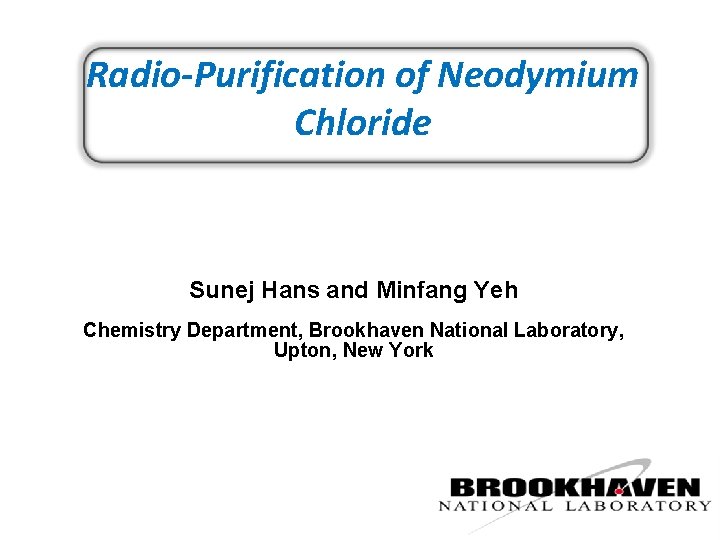 RadioPurification of Neodymium Chloride Sunej Hans and Minfang
