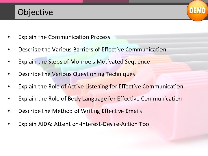 Business Communication Objective Explain the Communication Process Describe