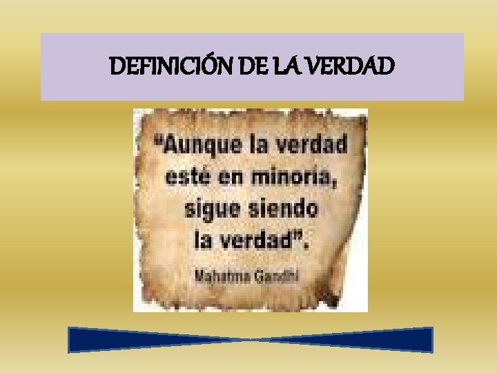 DEFINICIN DE LA VERDAD DEFINICIN DE LA VERDAD