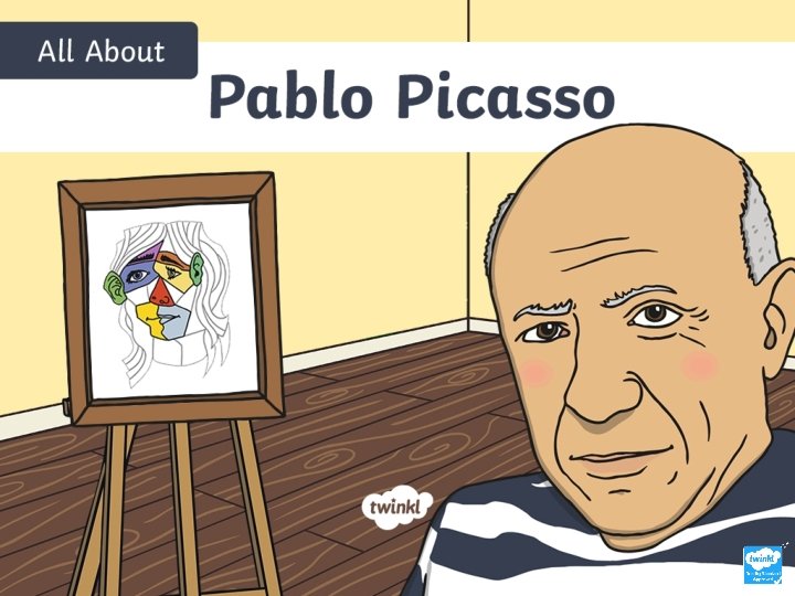 Pablo Picasso was born on 25 th October