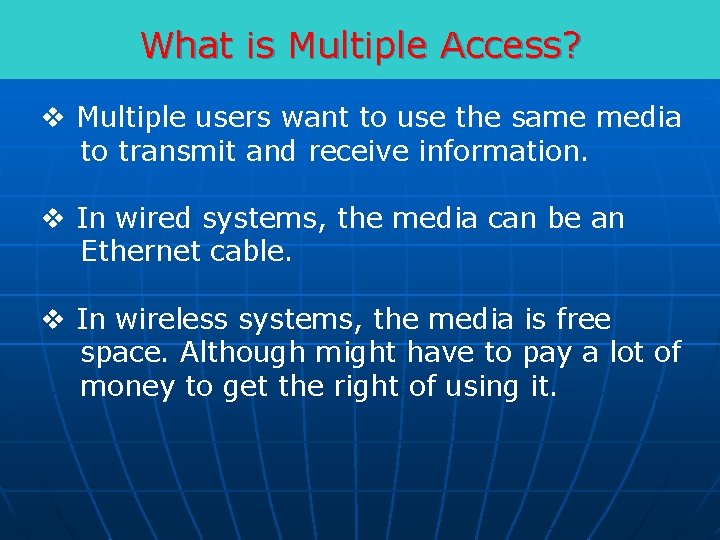 What is Multiple Access v Multiple users want