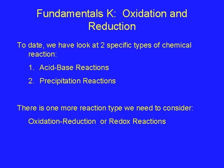 Fundamentals K Oxidation and Reduction To date we