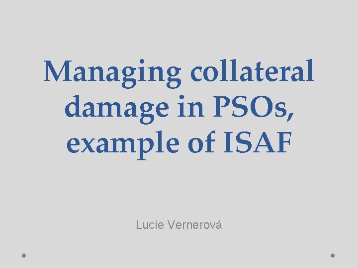 Managing collateral damage in PSOs example of ISAF