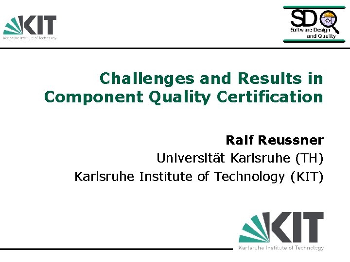 Challenges and Results in Component Quality Certification Ralf