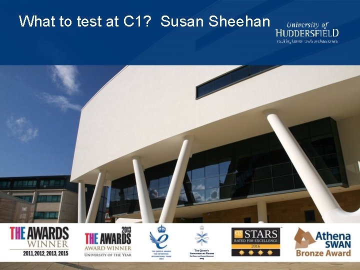 What to test at C 1 Susan Sheehan