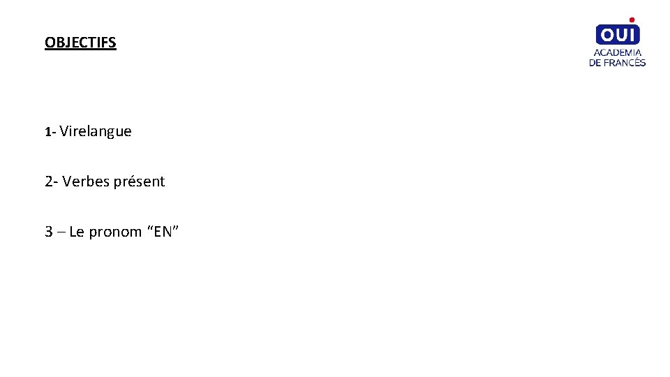 COURS 7 OBJECTIFS 1 Virelangue 2 Verbes prsent