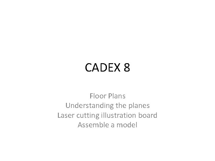 CADEX 8 Floor Plans Understanding the planes Laser