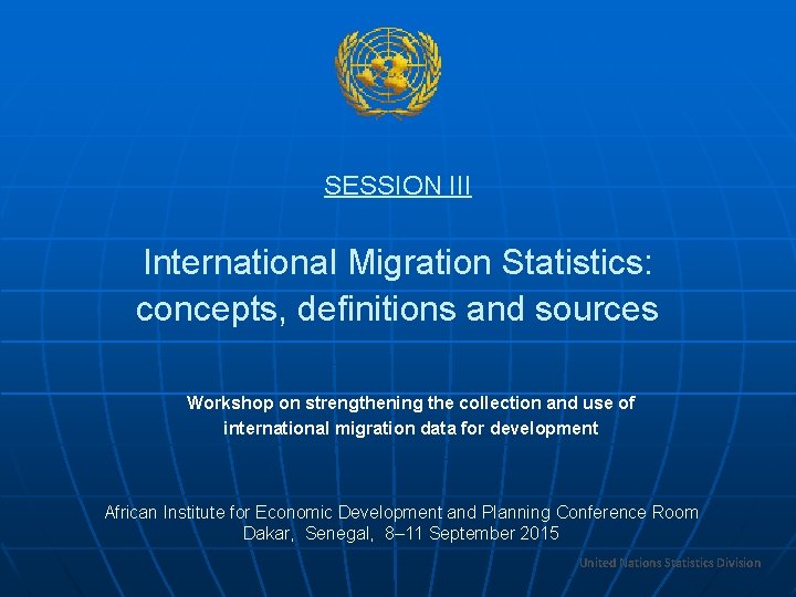 SESSION III International Migration Statistics concepts definitions and