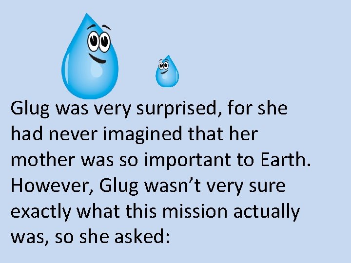 GLUG AND THE WATER CYCLE Once upon a