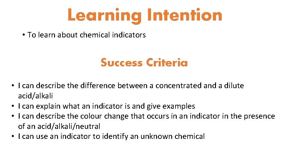 Learning Intention To learn about chemical indicators Success