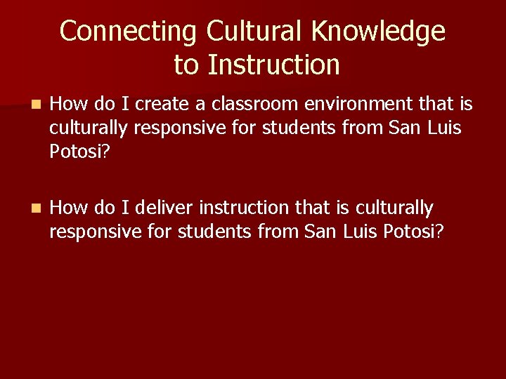 Connecting Cultural Knowledge to Instruction n How do