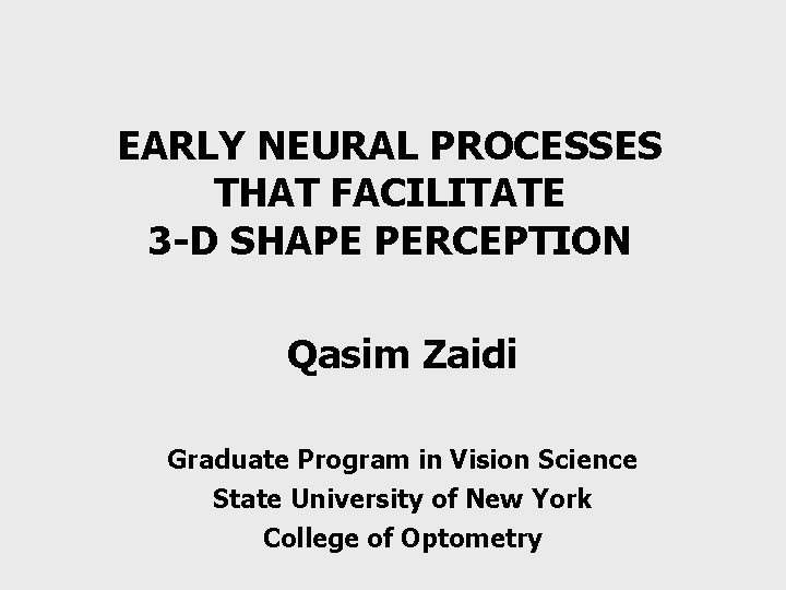 EARLY NEURAL PROCESSES THAT FACILITATE 3 D SHAPE