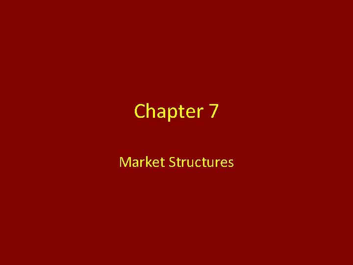 Chapter 7 Market Structures Perfect Competition A theoretically