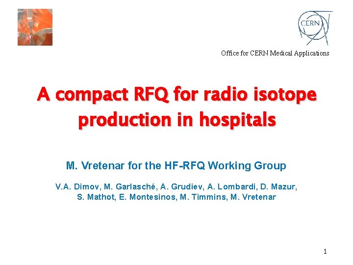 Office for CERN Medical Applications A compact RFQ