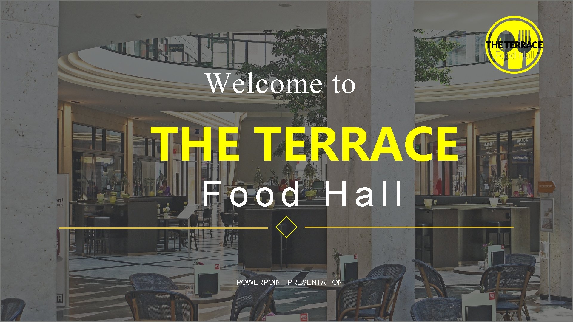 1 Welcome to THE TERRACE Food Hall POWERPOINT