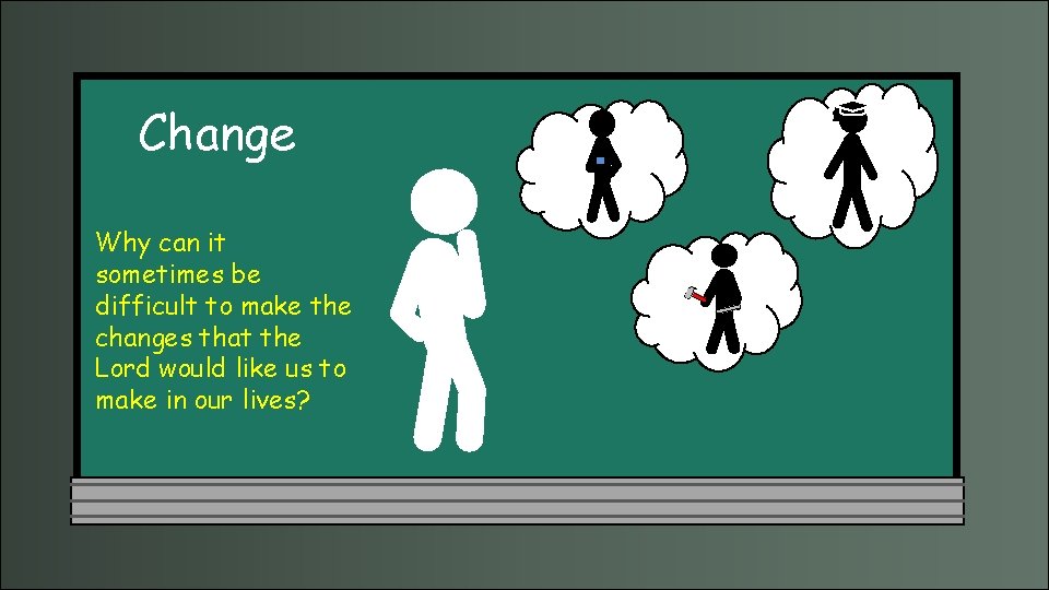 Change Why can it sometimes be difficult to