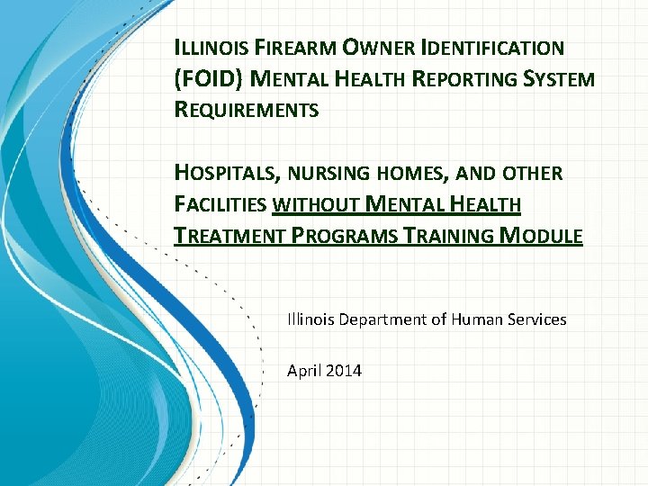 ILLINOIS FIREARM OWNER IDENTIFICATION FOID MENTAL HEALTH REPORTING