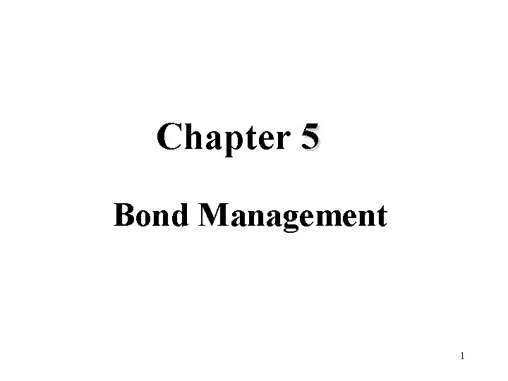 Chapter 5 Bond Management 1 A The term