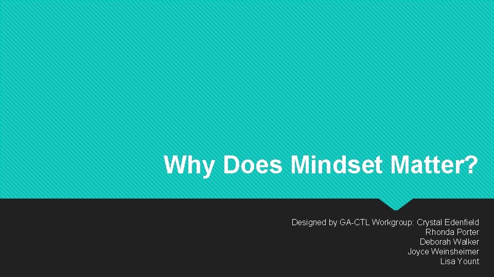 Why Does Mindset Matter Designed by GACTL Workgroup