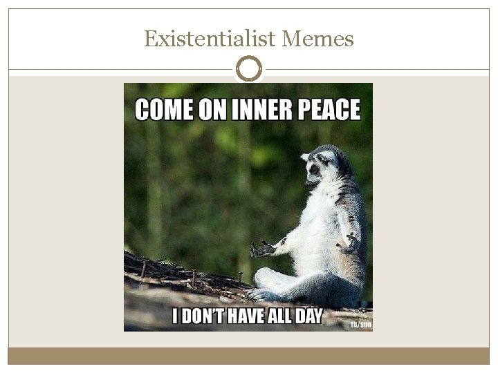 Existentialism and Absurdism OR WHY DOES IT MATTER