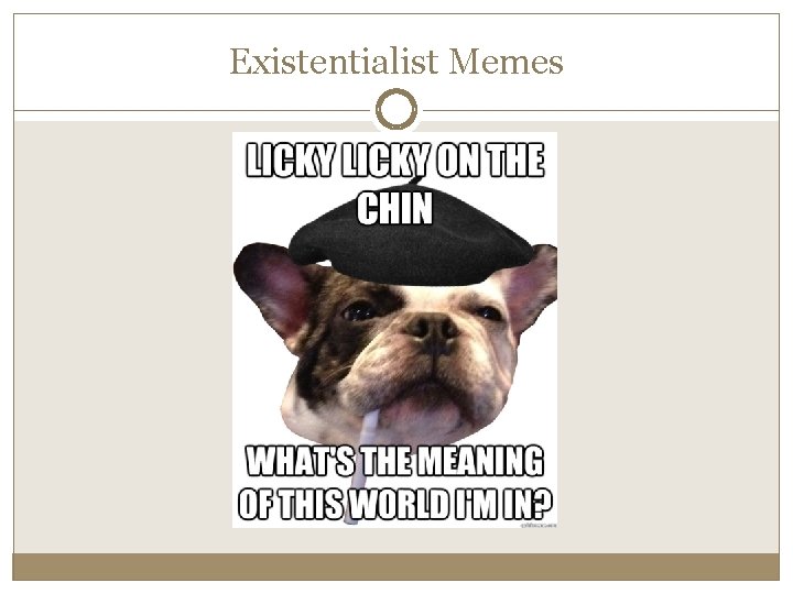 Existentialism and Absurdism OR WHY DOES IT MATTER