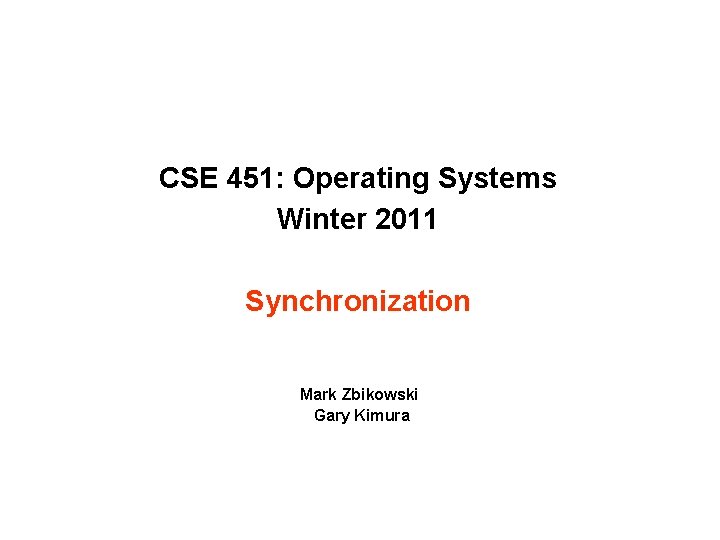 CSE 451 Operating Systems Winter 2011 Synchronization Mark