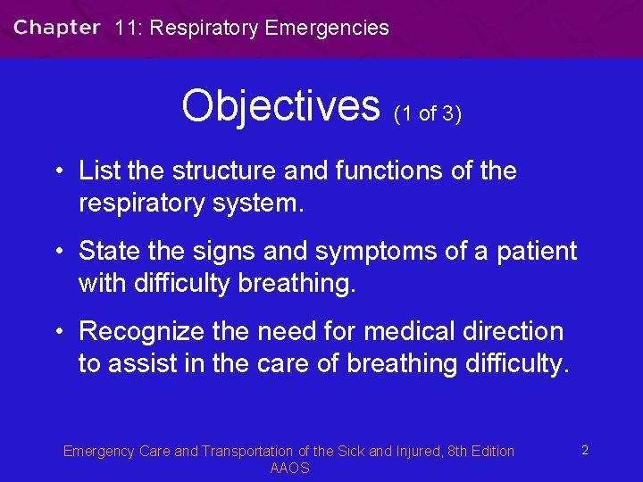 Chapter 11 Respiratory Emergencies 11 Respiratory Emergencies Objectives