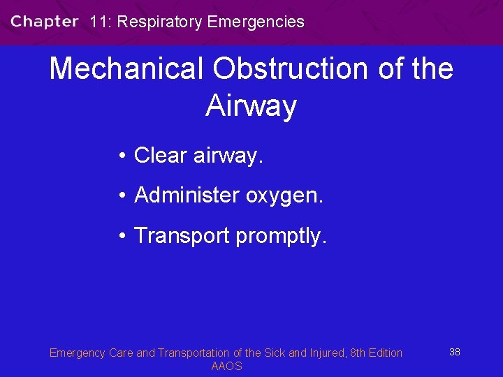 Chapter 11 Respiratory Emergencies 11 Respiratory Emergencies Objectives